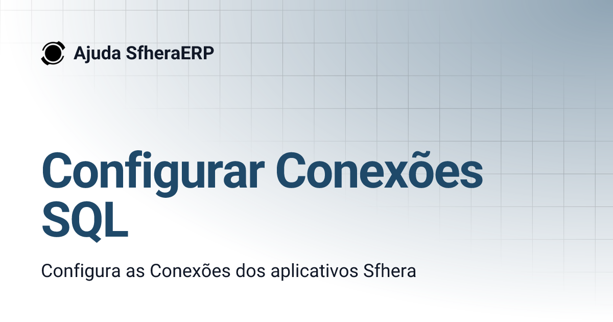 Configurar Conexões SQL | Ajuda SfheraERP
